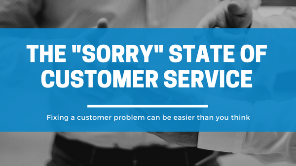 The "Sorry" State of Customer Service - SureCritic - Business Solutions