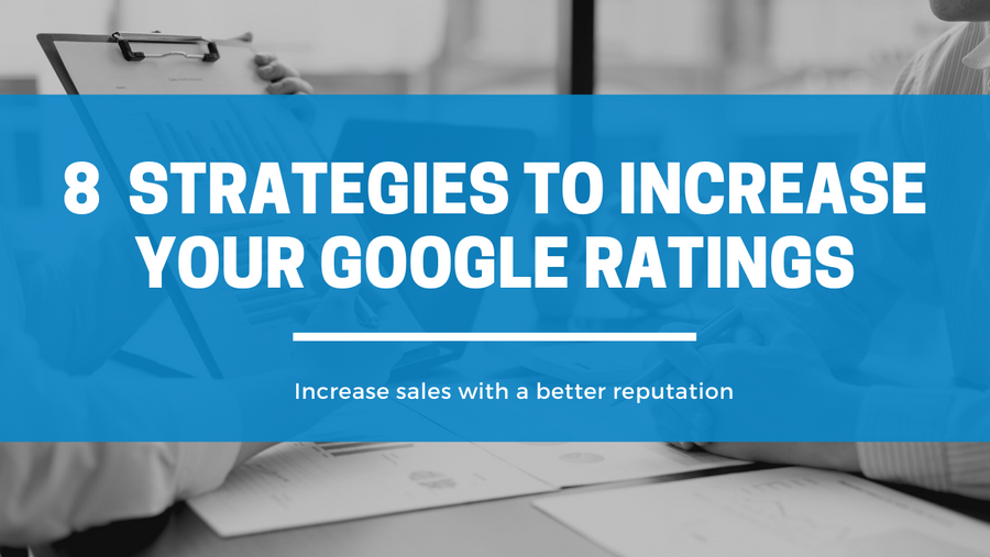 8 Effective Strategies to Increase Your Google Reviews and Boost Your ...